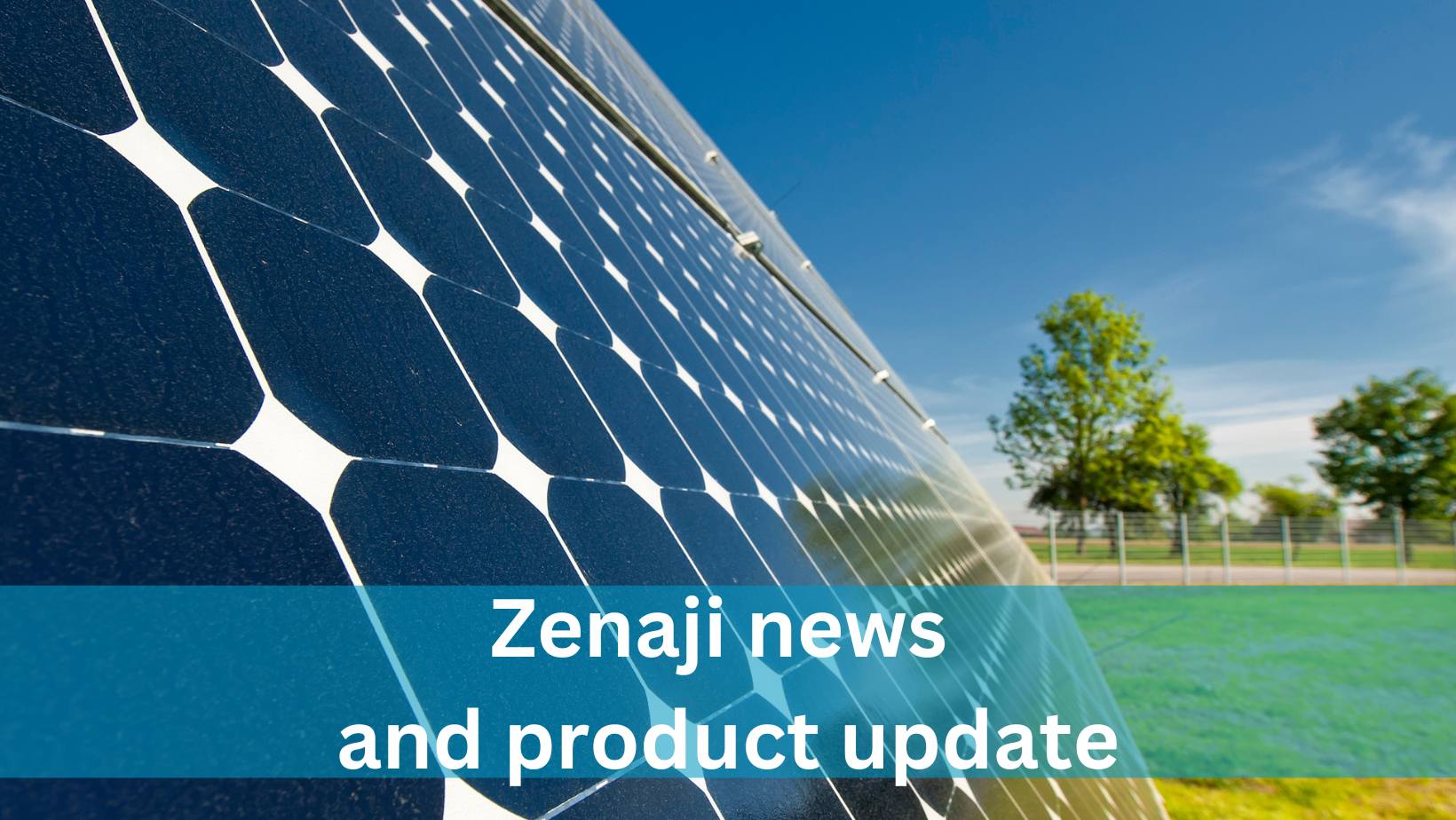 Zenaji News and Product Update - Zenaji